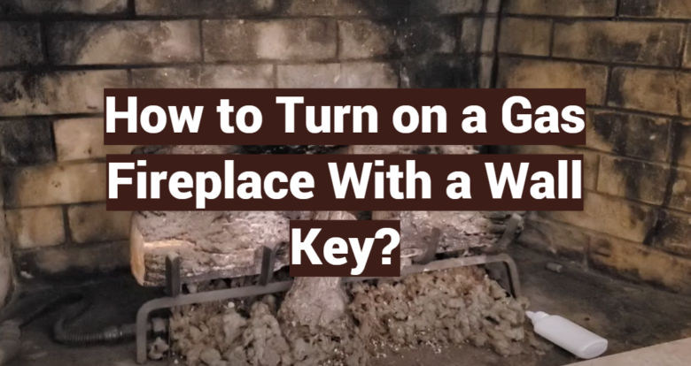 How to Turn on a Gas Fireplace With a Wall Key? - FireplaceWiki